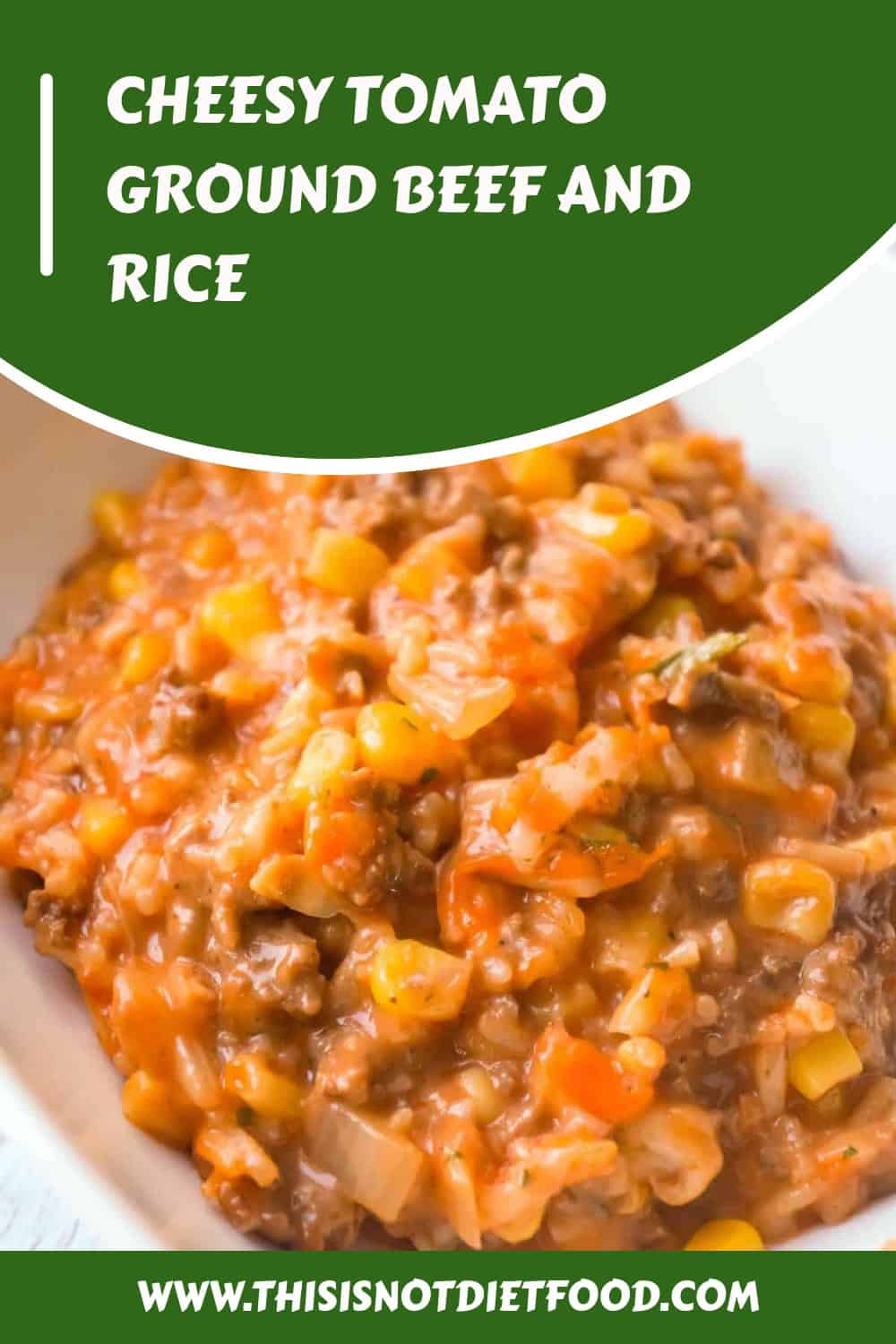 Cheesy Tomato Ground Beef and Rice - THIS IS NOT DIET FOOD