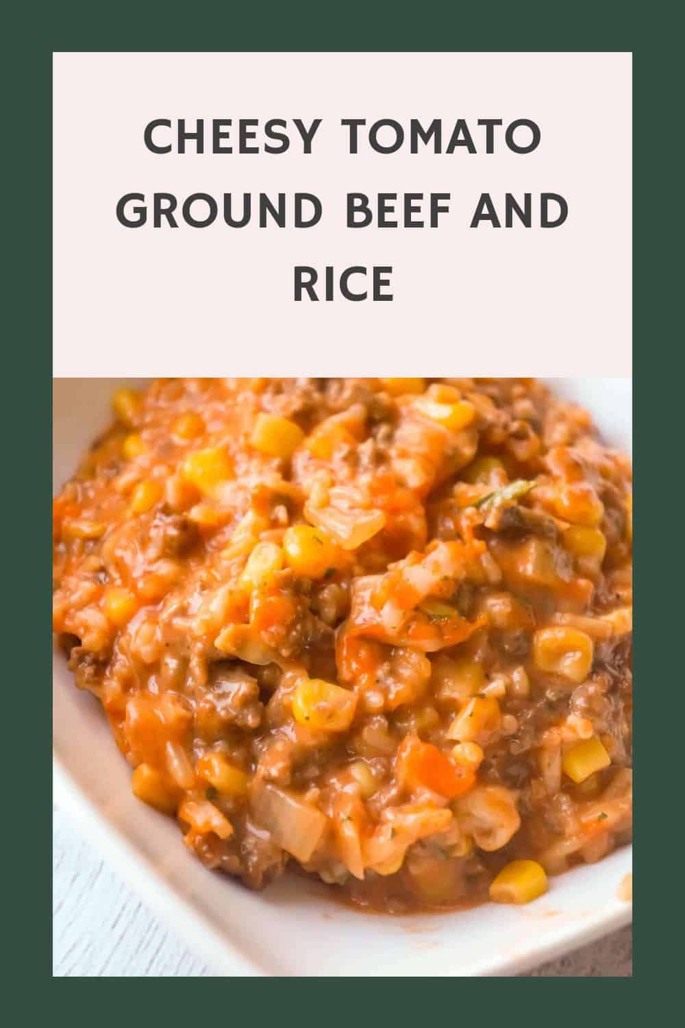 Cheesy Tomato Ground Beef and Rice - THIS IS NOT DIET FOOD