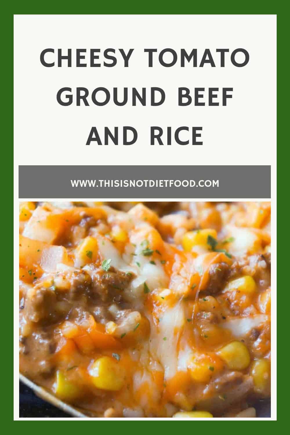Cheesy Tomato Ground Beef and Rice - THIS IS NOT DIET FOOD