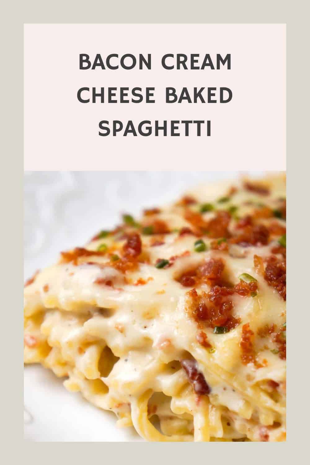 Bacon Cream Cheese Baked Spaghetti - THIS IS NOT DIET FOOD