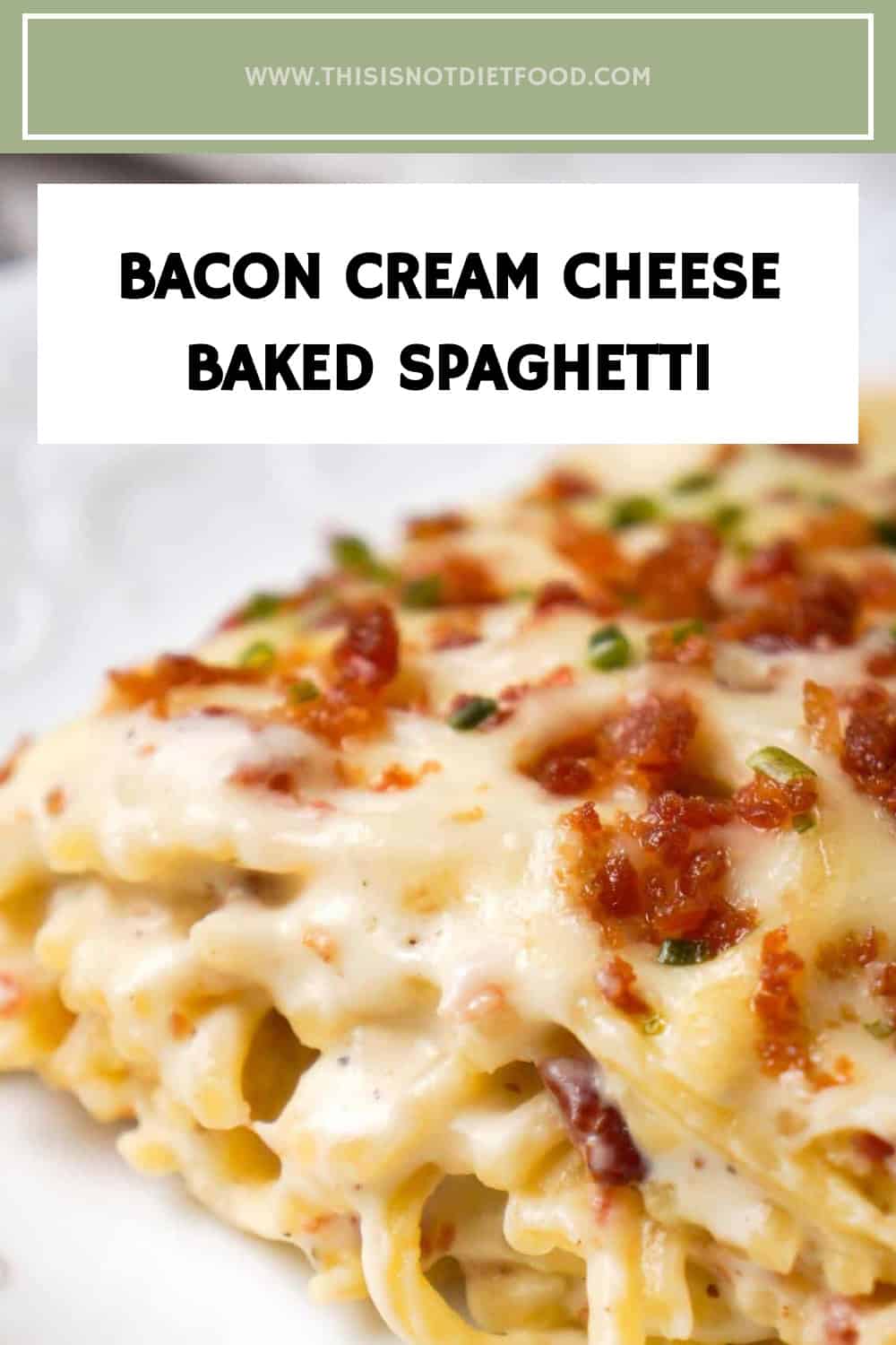 Bacon Cream Cheese Baked Spaghetti - THIS IS NOT DIET FOOD