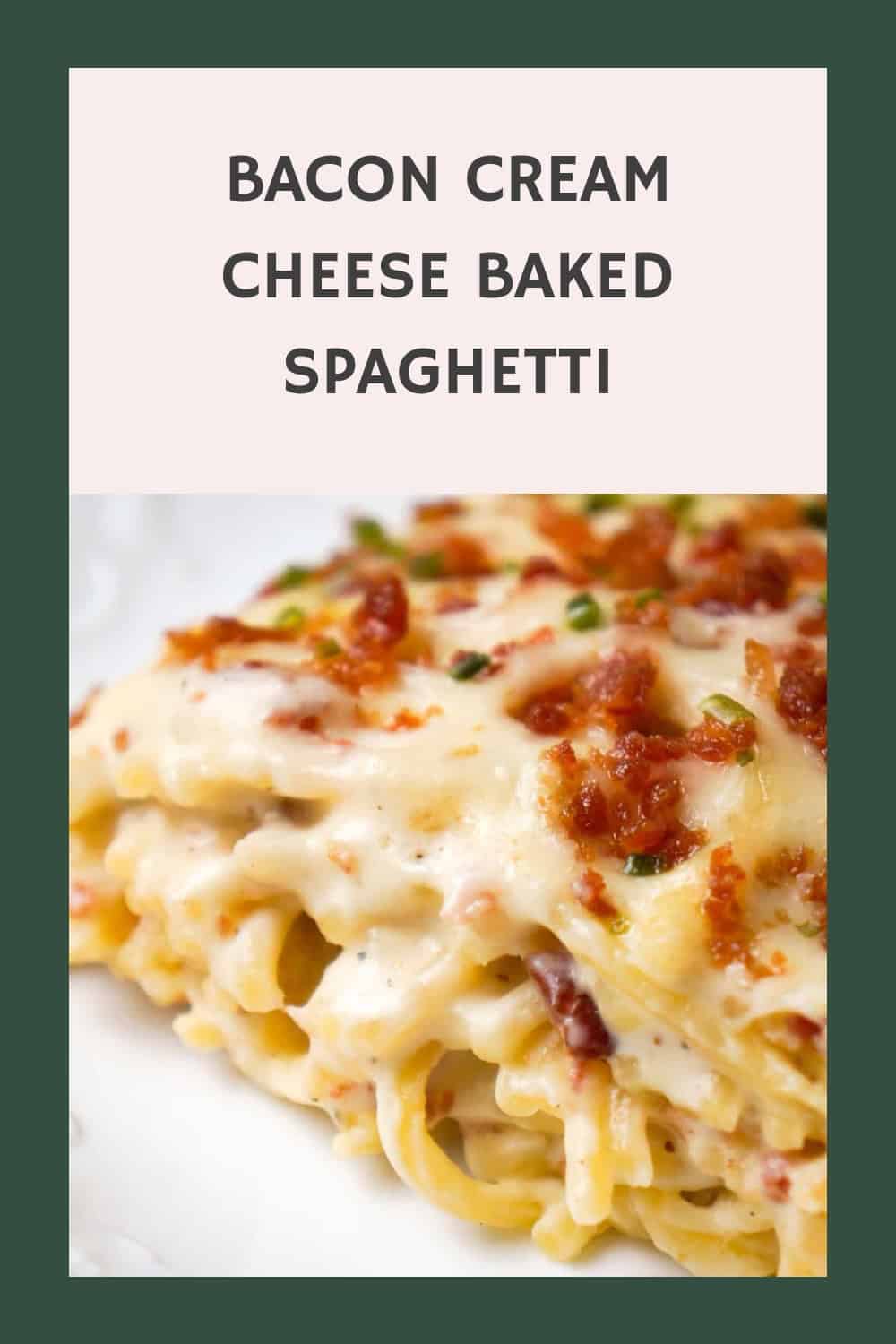 Bacon Cream Cheese Baked Spaghetti - THIS IS NOT DIET FOOD