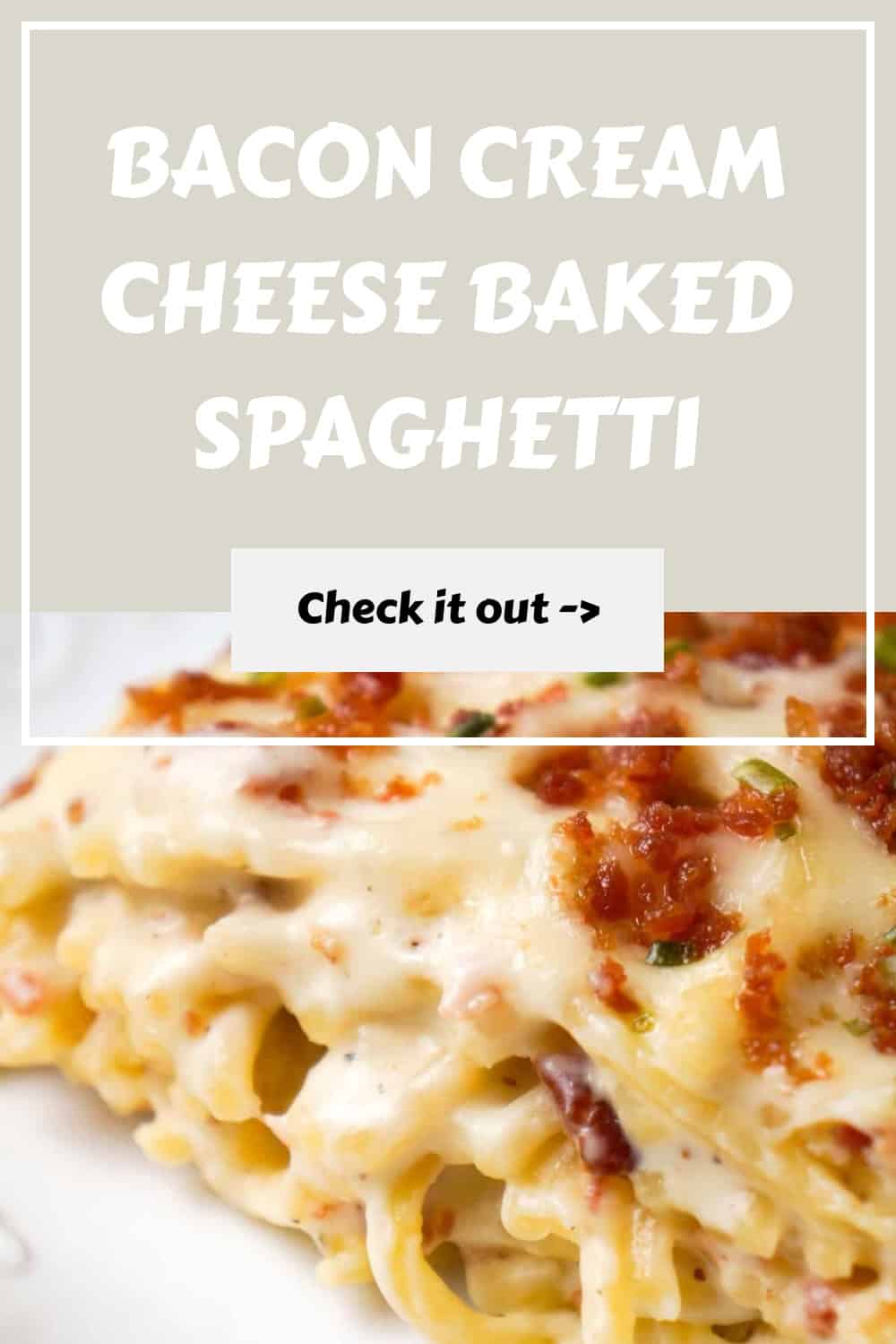 Bacon Cream Cheese Baked Spaghetti - THIS IS NOT DIET FOOD