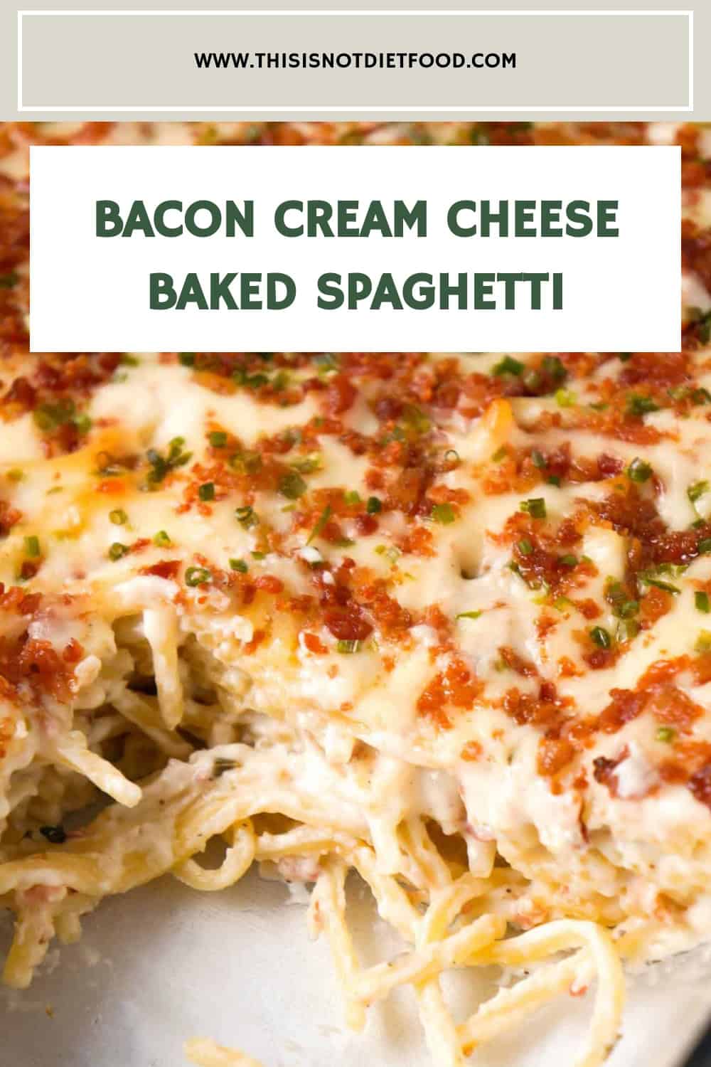 Bacon Cream Cheese Baked Spaghetti - THIS IS NOT DIET FOOD