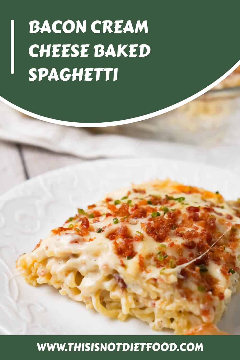 Bacon Cream Cheese Baked Spaghetti - THIS IS NOT DIET FOOD