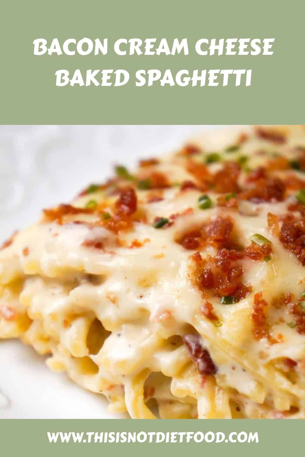 Bacon Cream Cheese Baked Spaghetti - THIS IS NOT DIET FOOD