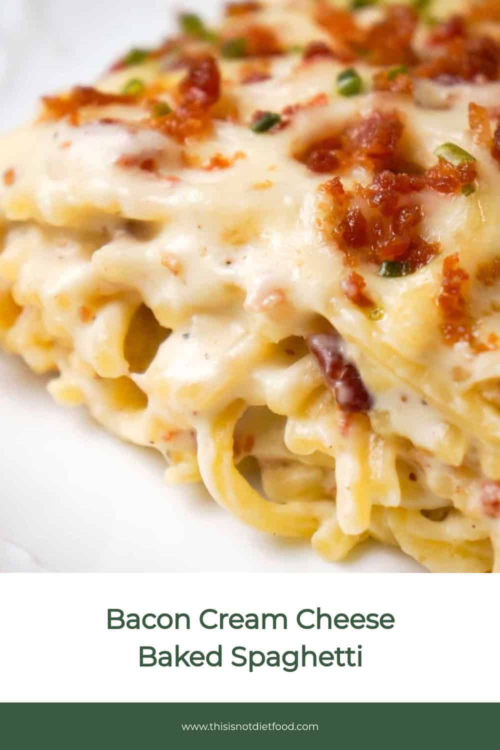 Bacon Cream Cheese Baked Spaghetti - THIS IS NOT DIET FOOD