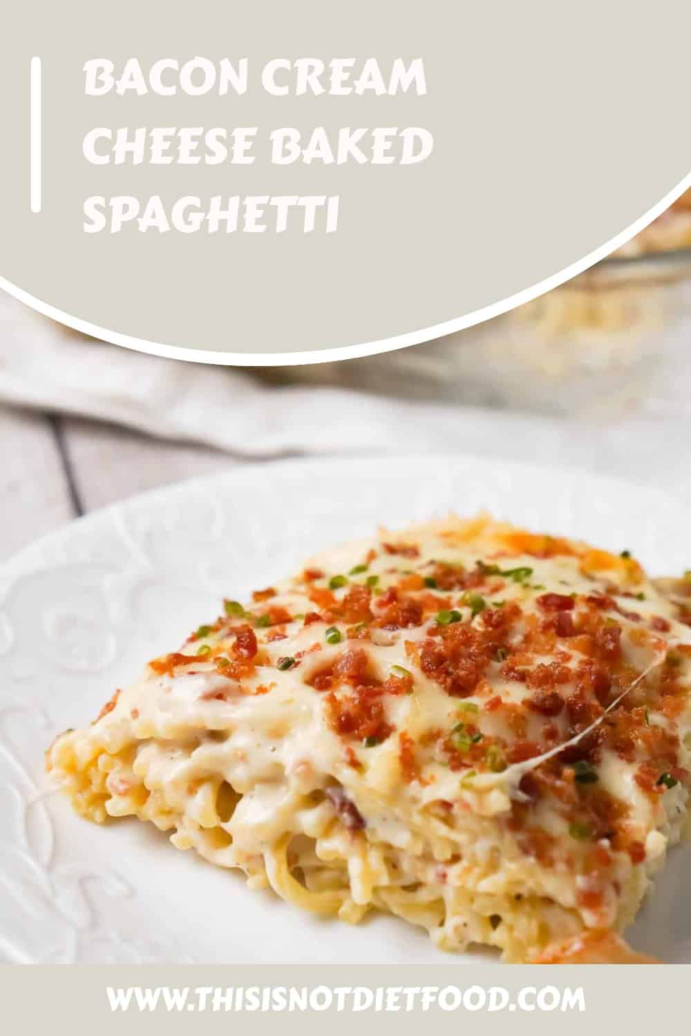 Bacon Cream Cheese Baked Spaghetti - THIS IS NOT DIET FOOD