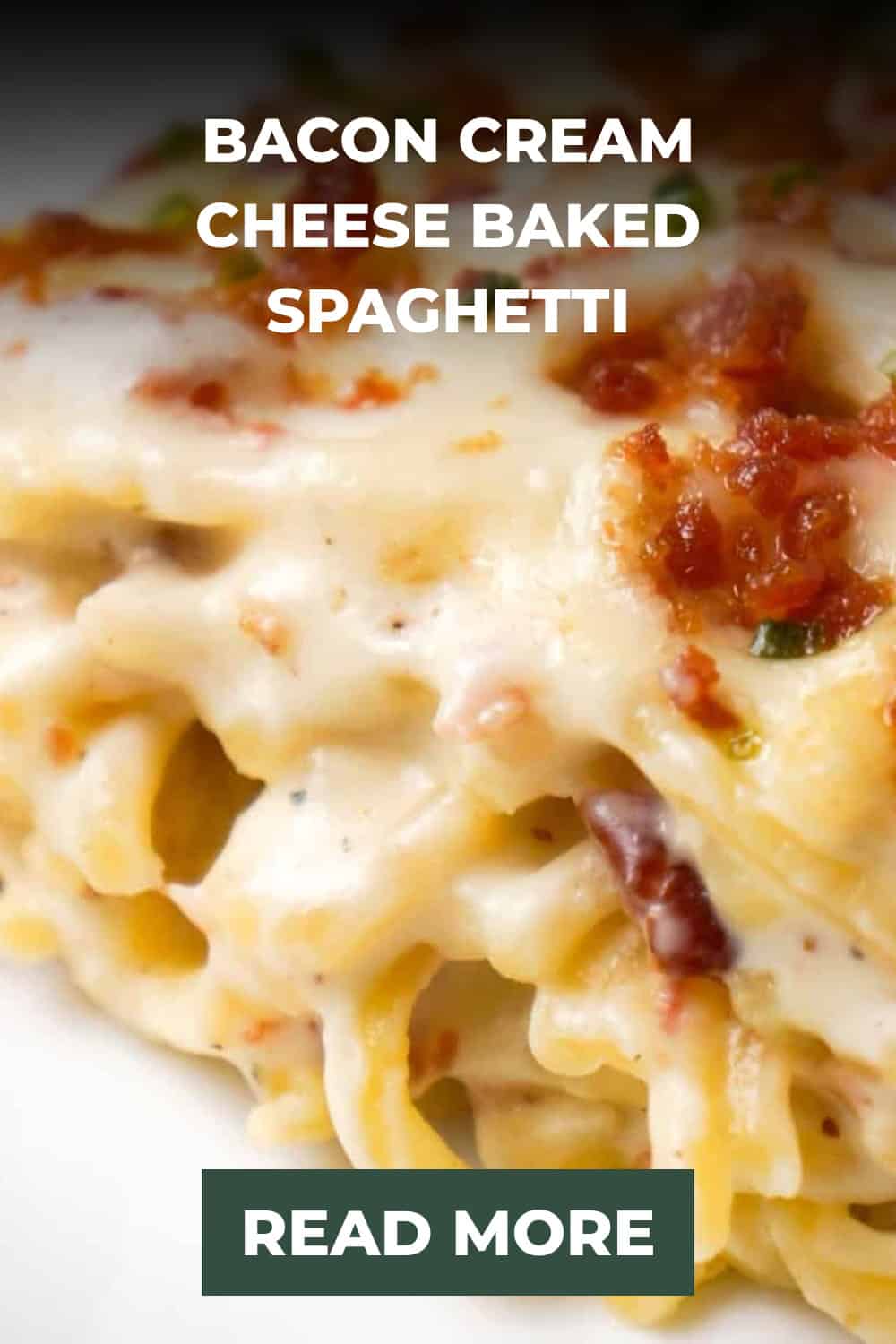 Bacon Cream Cheese Baked Spaghetti - THIS IS NOT DIET FOOD
