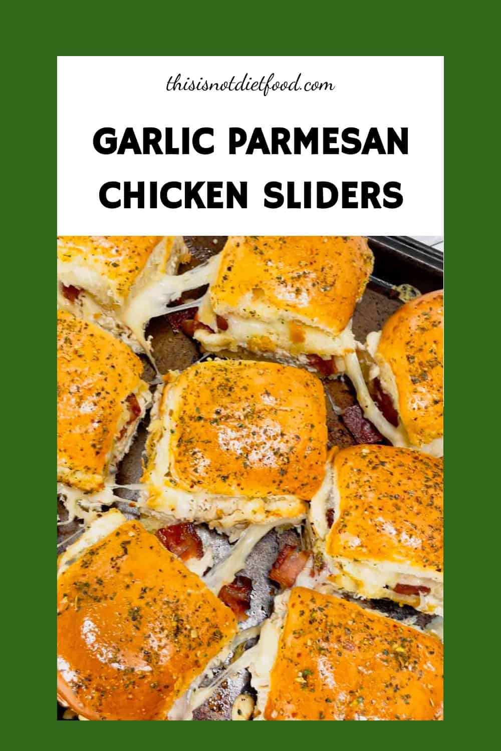 Garlic Parmesan Chicken Sliders - THIS IS NOT DIET FOOD