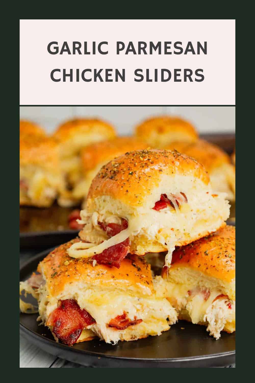Garlic Parmesan Chicken Sliders - THIS IS NOT DIET FOOD