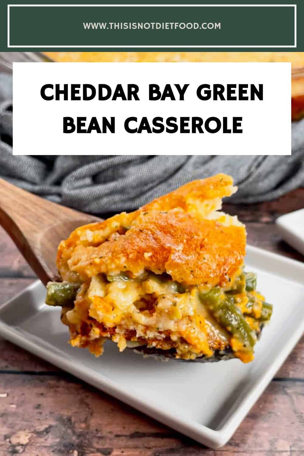 Cheddar Bay Green Bean Casserole - THIS IS NOT DIET FOOD