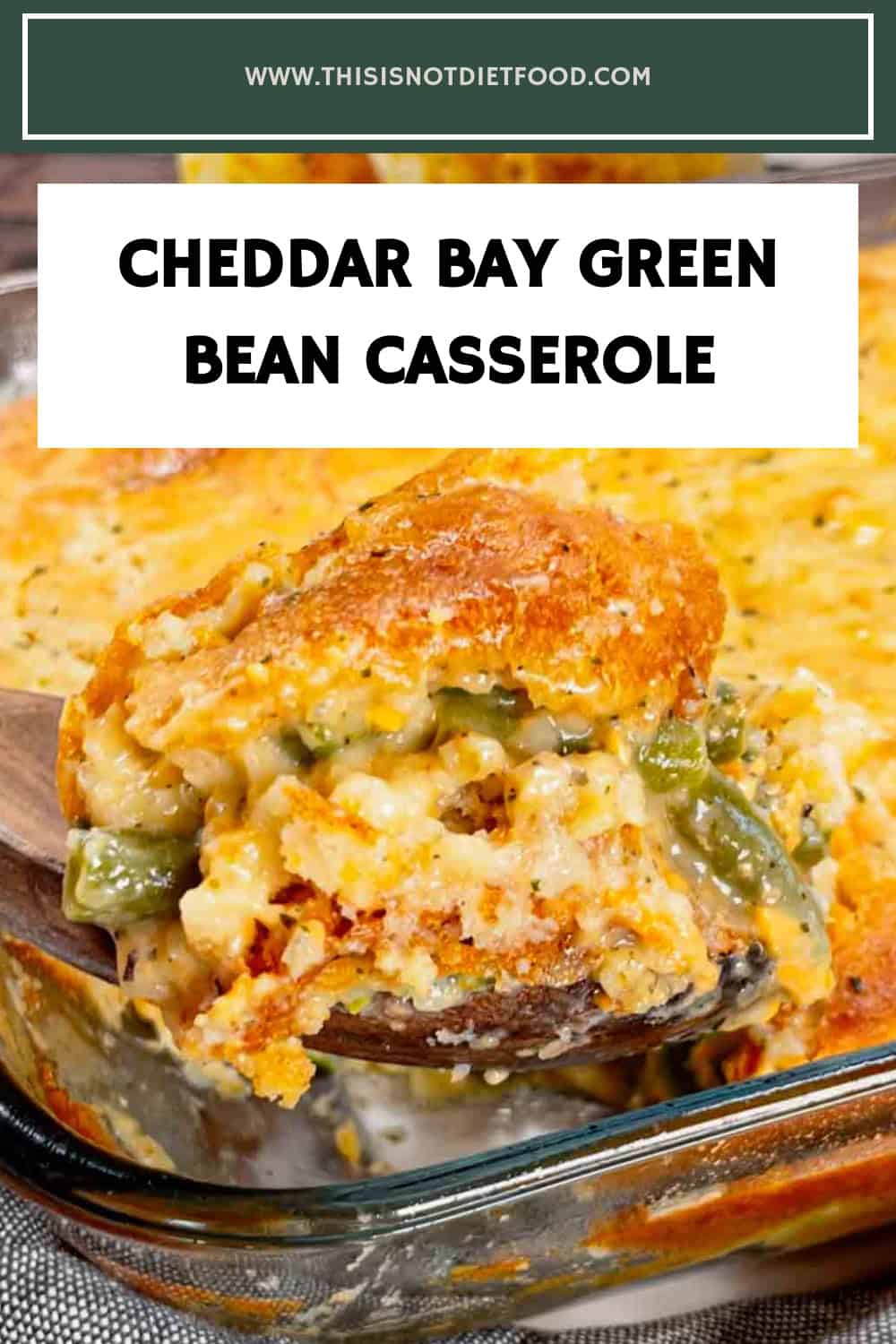 Cheddar Bay Green Bean Casserole - THIS IS NOT DIET FOOD
