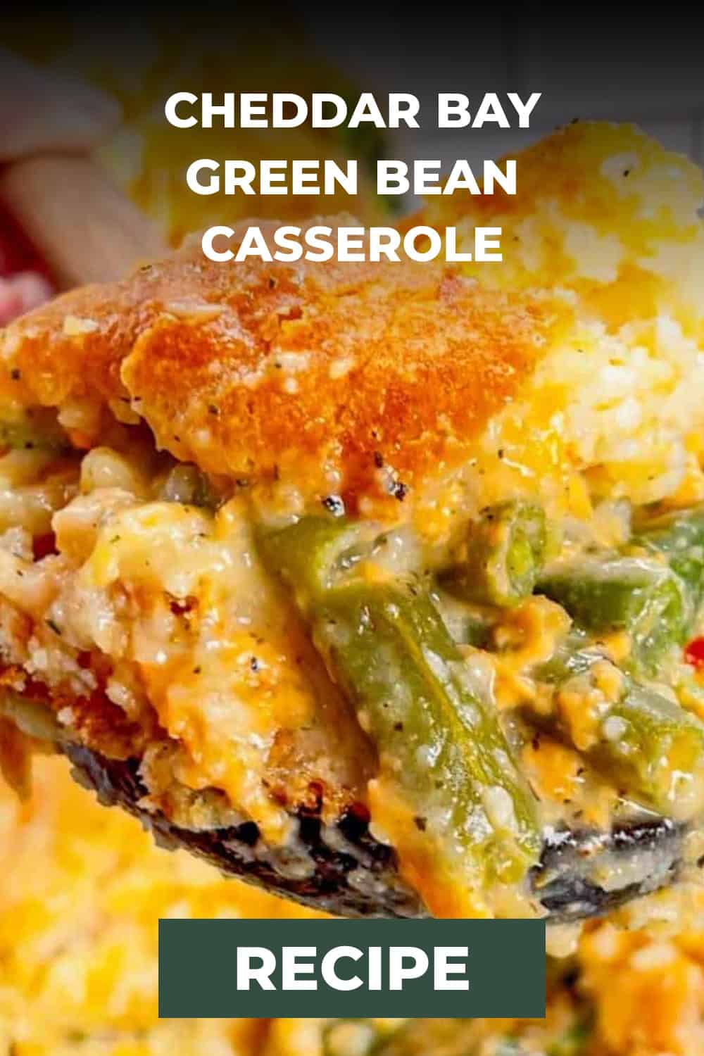 Cheddar Bay Green Bean Casserole - THIS IS NOT DIET FOOD