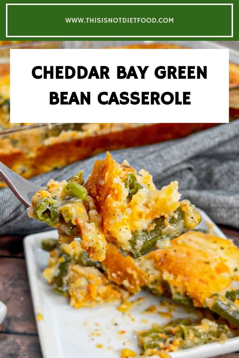 Cheddar Bay Green Bean Casserole - THIS IS NOT DIET FOOD