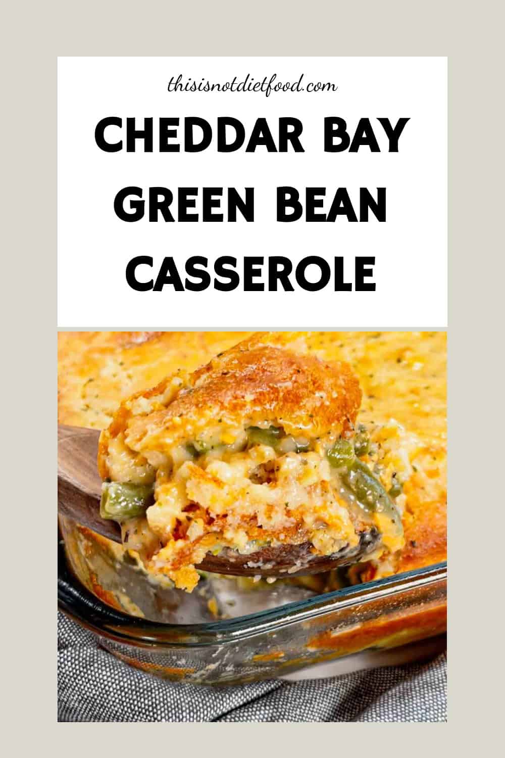 Cheddar Bay Green Bean Casserole - THIS IS NOT DIET FOOD