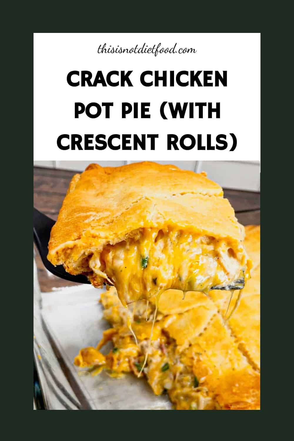 Crack Chicken Pot Pie (with Crescent Rolls) - THIS IS NOT DIET FOOD