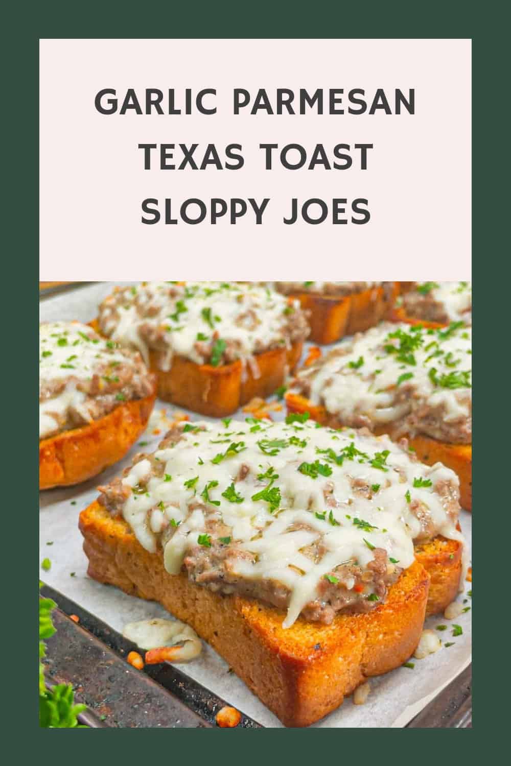 Garlic Parmesan Texas Toast Sloppy Joes - THIS IS NOT DIET FOOD