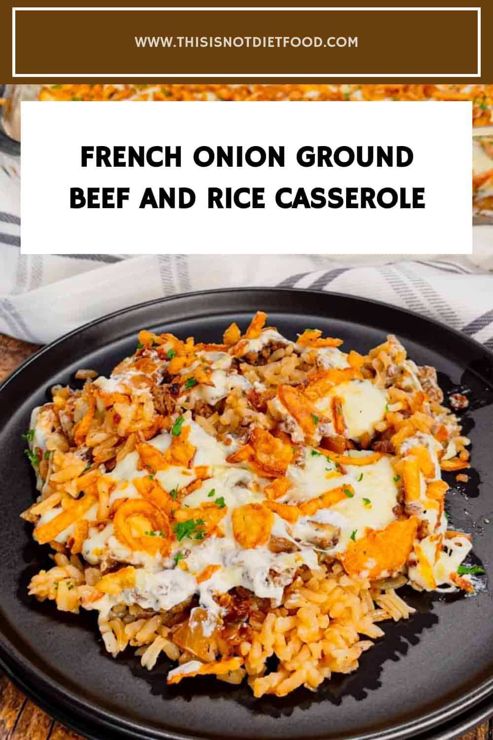 French Onion Ground Beef and Rice Casserole - THIS IS NOT DIET FOOD