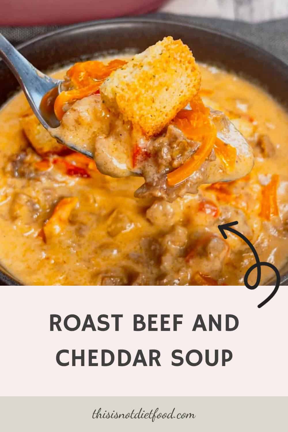 Roast Beef and Cheddar Soup - THIS IS NOT DIET FOOD