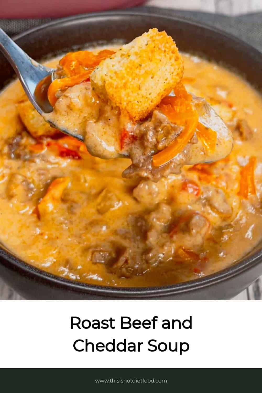 Roast Beef and Cheddar Soup - THIS IS NOT DIET FOOD