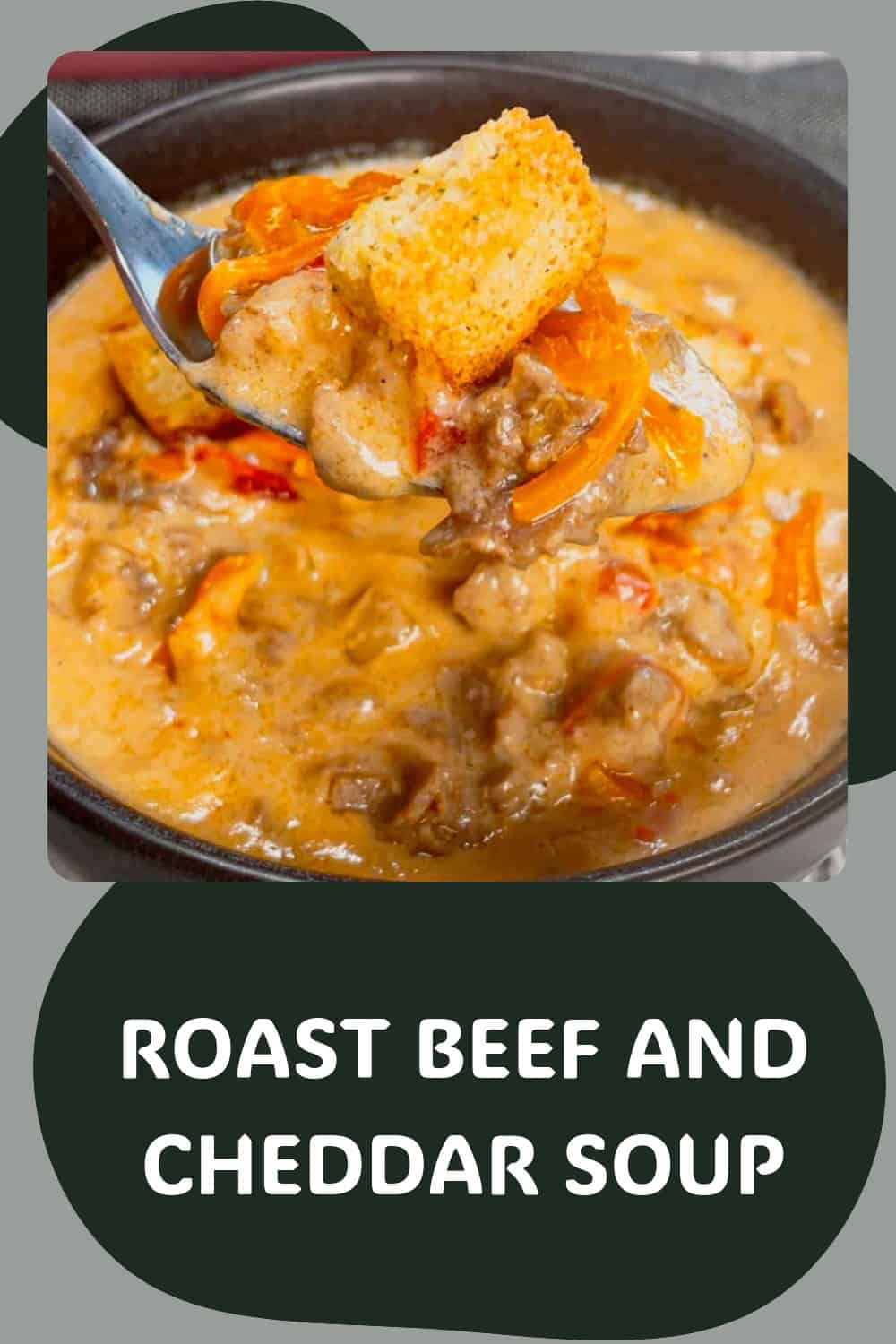 Roast Beef and Cheddar Soup - THIS IS NOT DIET FOOD