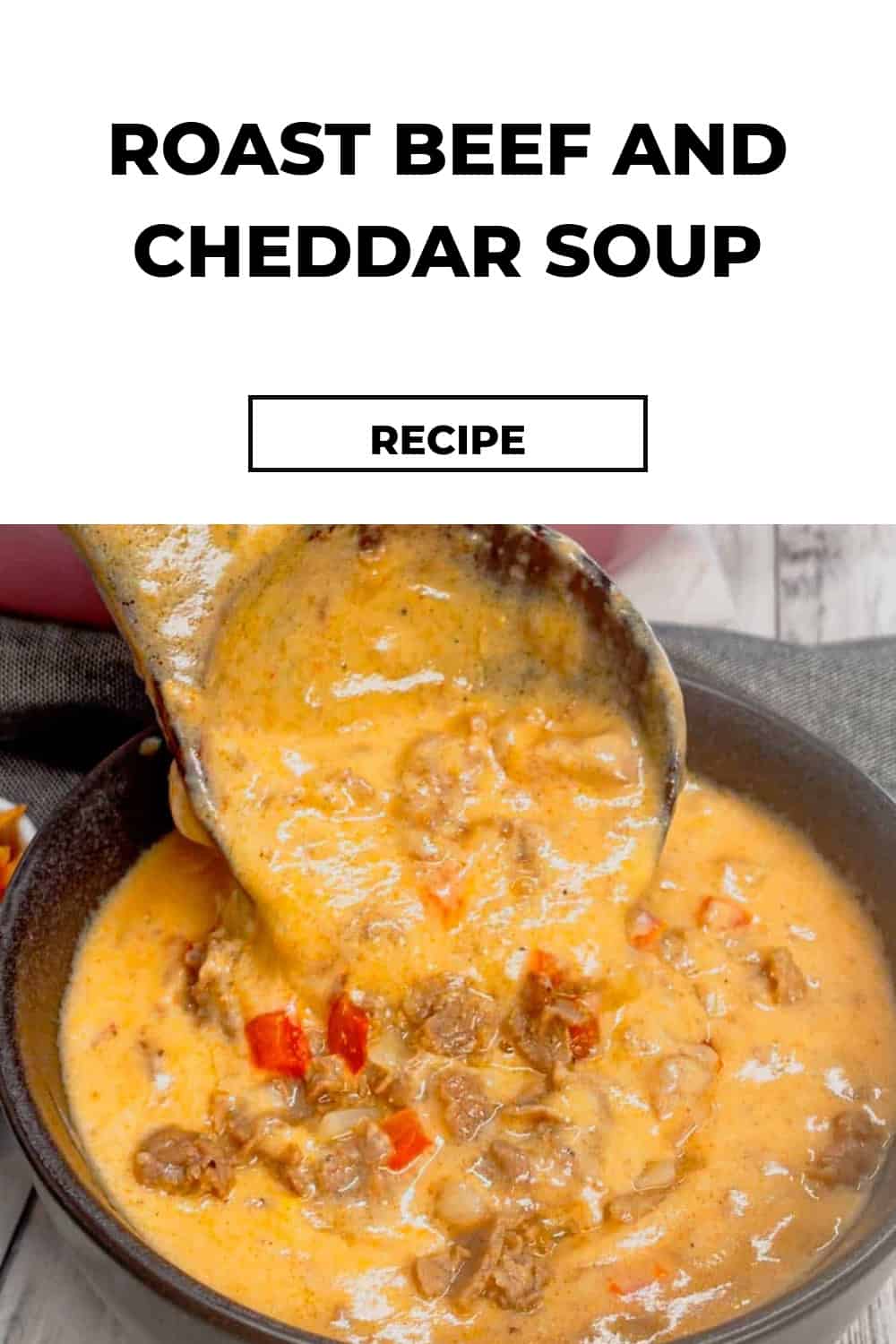 Roast Beef and Cheddar Soup - THIS IS NOT DIET FOOD