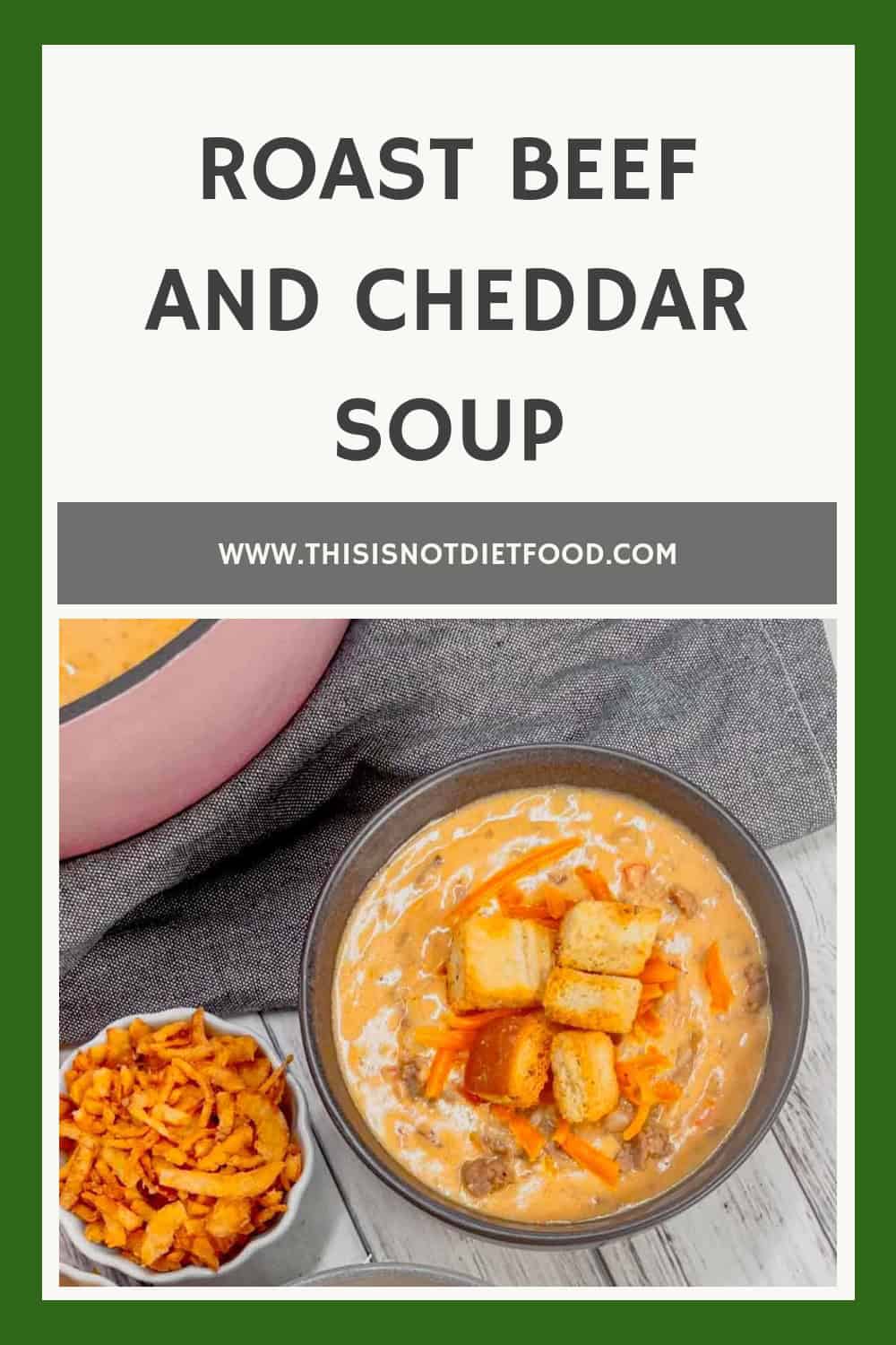 Roast Beef and Cheddar Soup - THIS IS NOT DIET FOOD